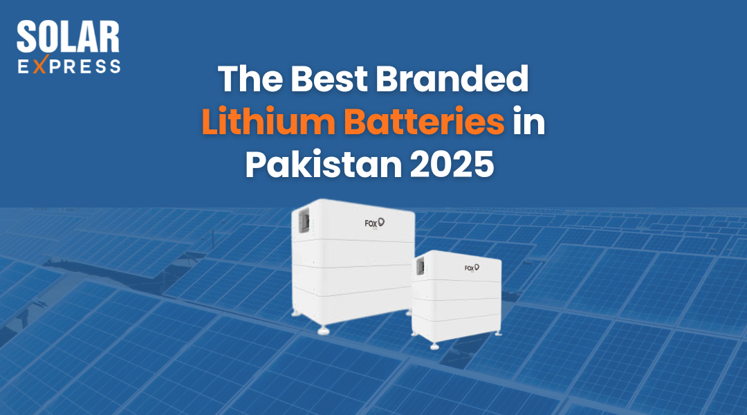 The Best Branded Lithium Batteries in Pakistan 2025 | Solar Express