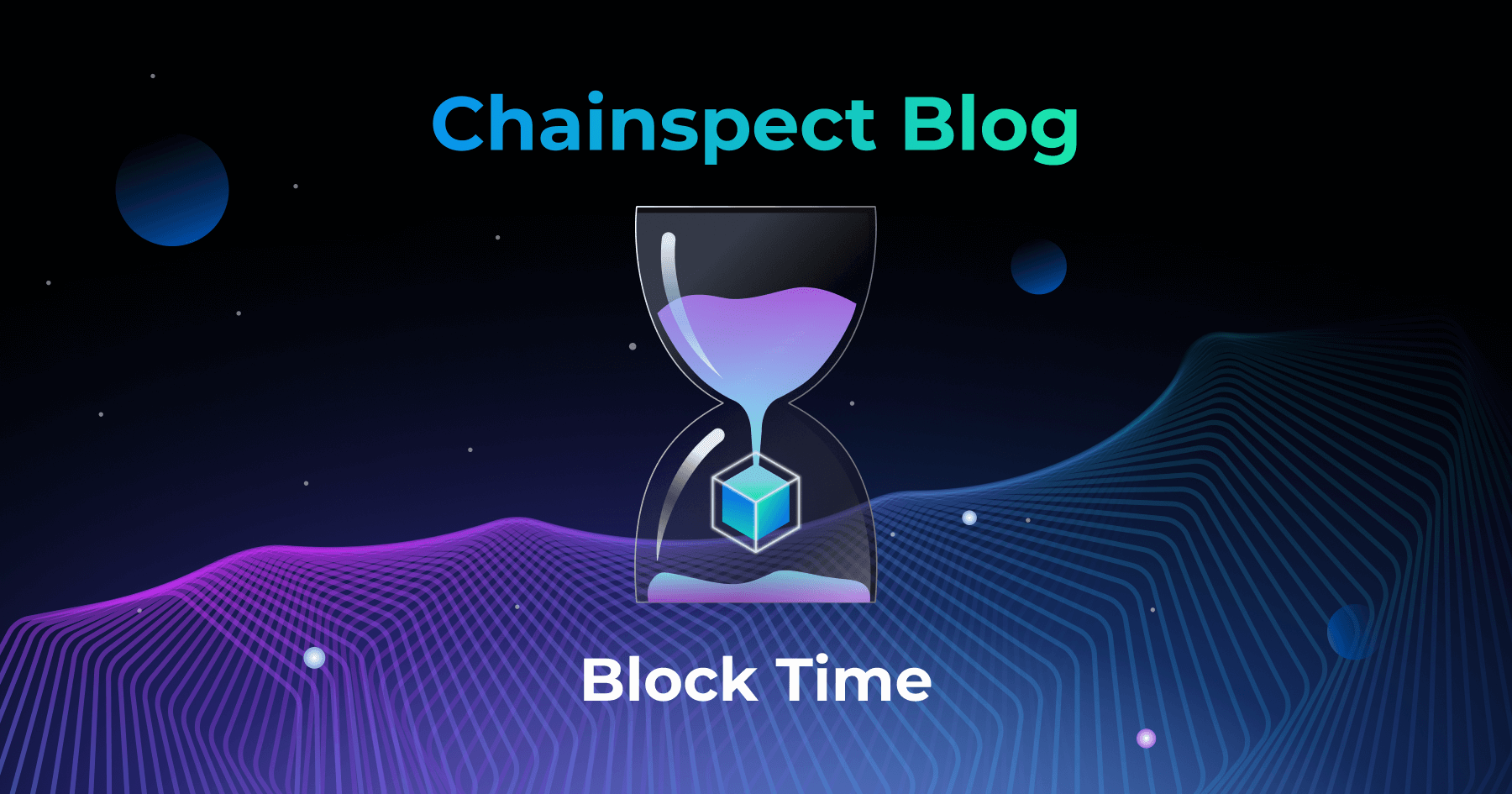 What is Block Time? [Definition & Real Metrics]