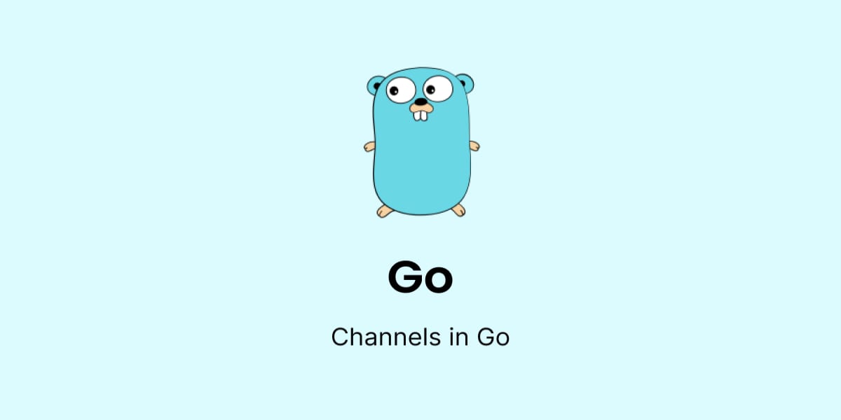 Channels in Go: A Quick Guide for Beginners - Fivemin