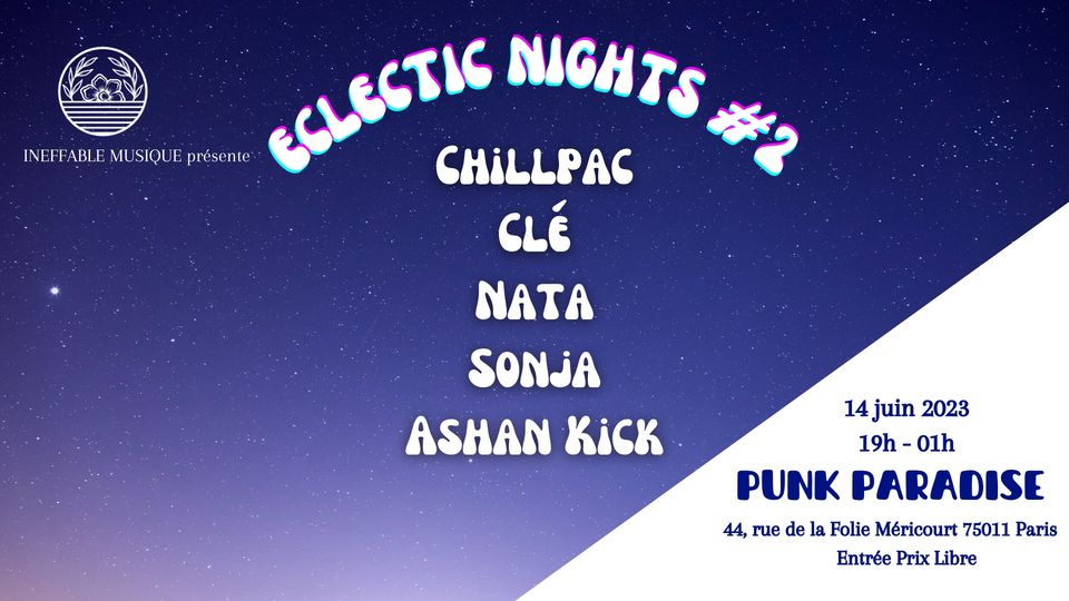 ECLECTIC NIGHTS #2 /// CHILLPAC - CLÉ - NATA - SONJA - ASHAN KICK @Punk ...