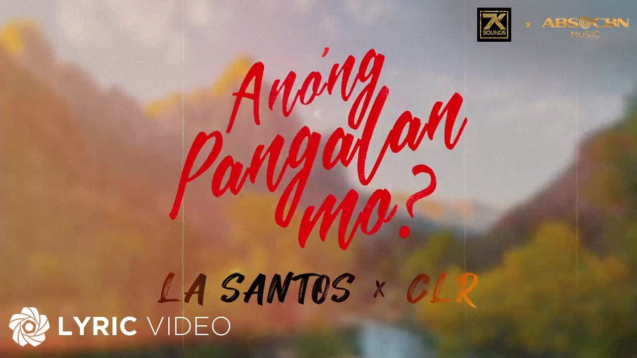 Ano'ng Pangalan Mo? Lyrics and Music Video by LA Santos feat. CLR ...