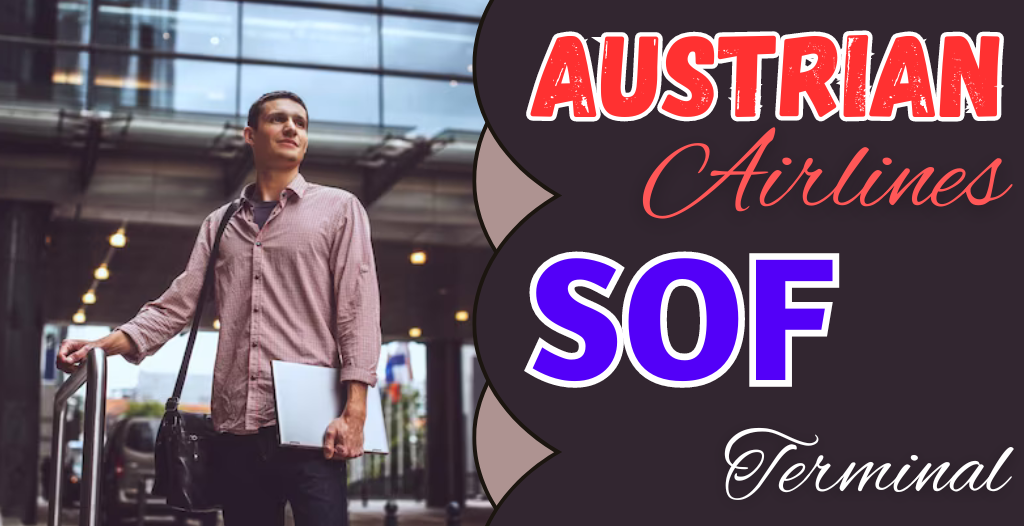What Terminal is Austrian at SOF Airport? +1-855-745-1194