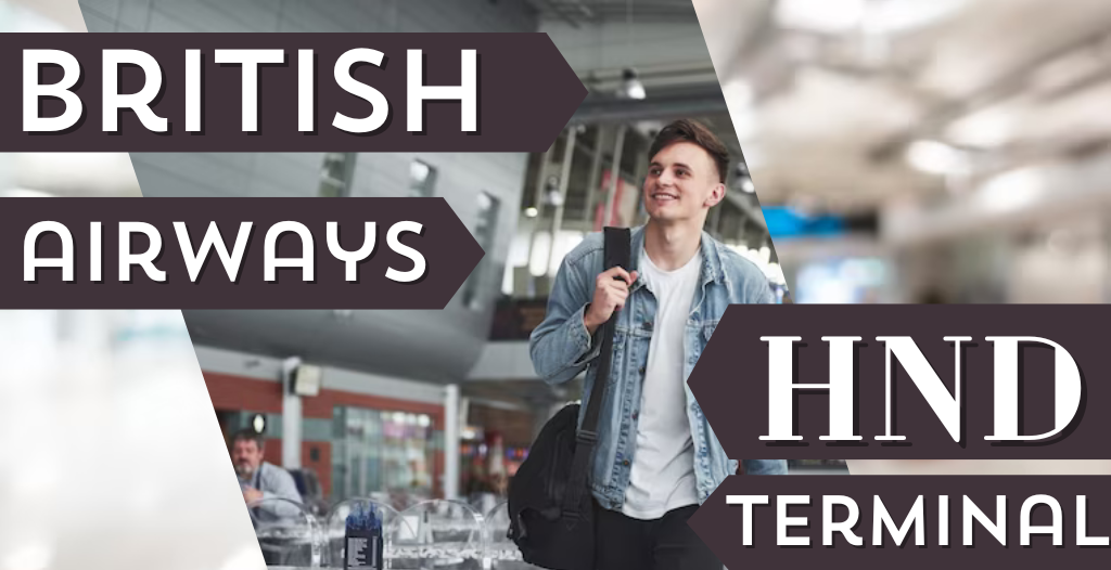 What Terminal is British at Haneda? HND Airport +1-855-745-1194