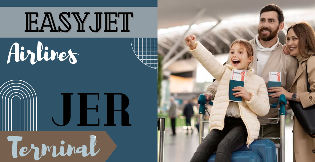 What Terminal is EasyJet at JER Airport? +1-855-745-1194