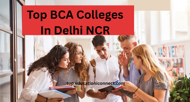 Top BCA Colleges In Delhi NCR 2025 | Fee & Eligibility
