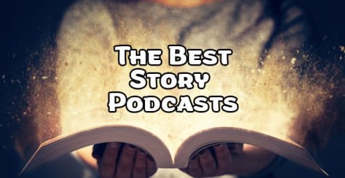 Top 17 Story Podcasts in 2022