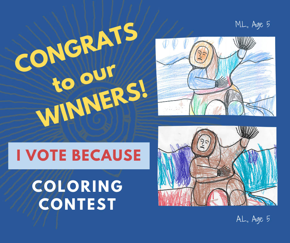I Vote Because Coloring Contest Winners - Calista Corporation