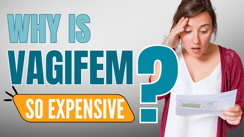 Why Is Vagifem So Expensive? Read Now...