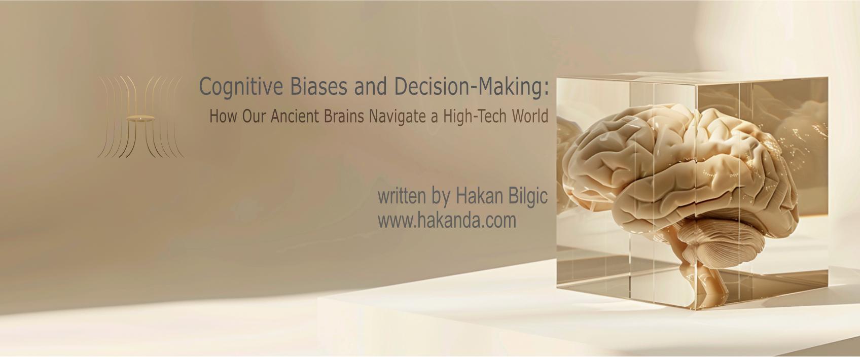Cognitive Biases and Decision-Making: How Our Ancient Brains Navigate a ...