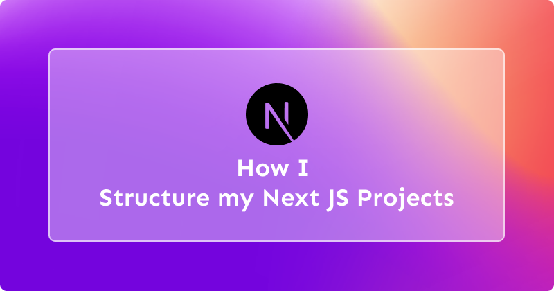 How I prefer to structure my Next.js projects