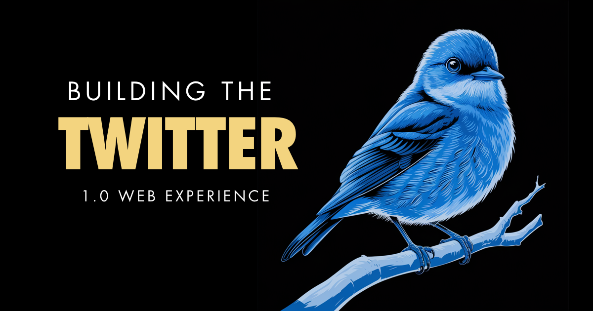 Building the Twitter 1.0 Web Experience