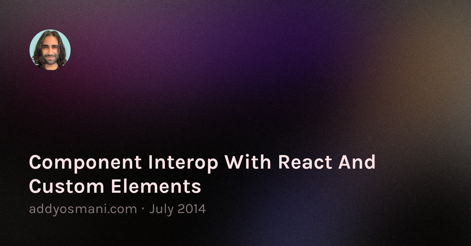 AddyOsmani.com - Component Interop With React And Custom Elements