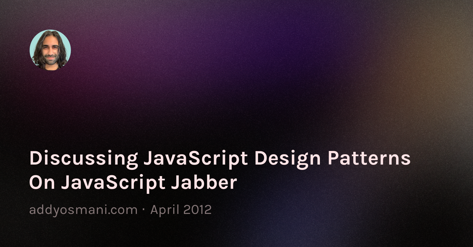 AddyOsmani.com - Discussing JavaScript Design Patterns On JavaScript Jabber