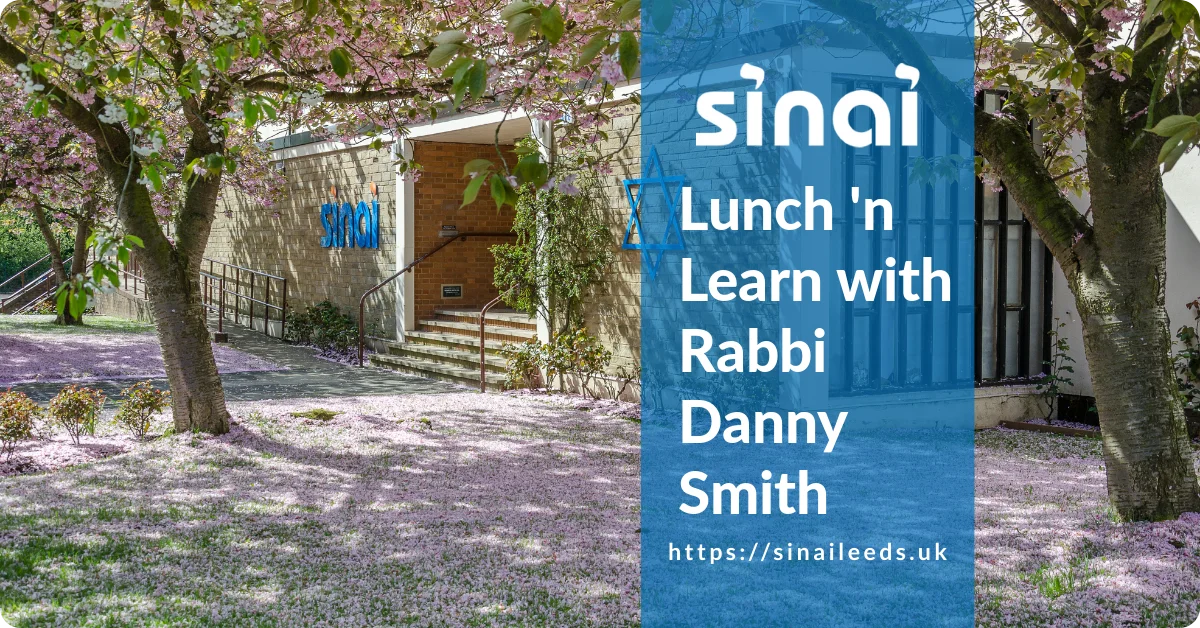 Sinai Synagogue Leeds - Lunch 'n Learn with Rabbi Danny Smith