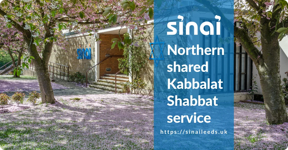 Sinai Synagogue Leeds - Northern shared Kabbalat Shabbat service