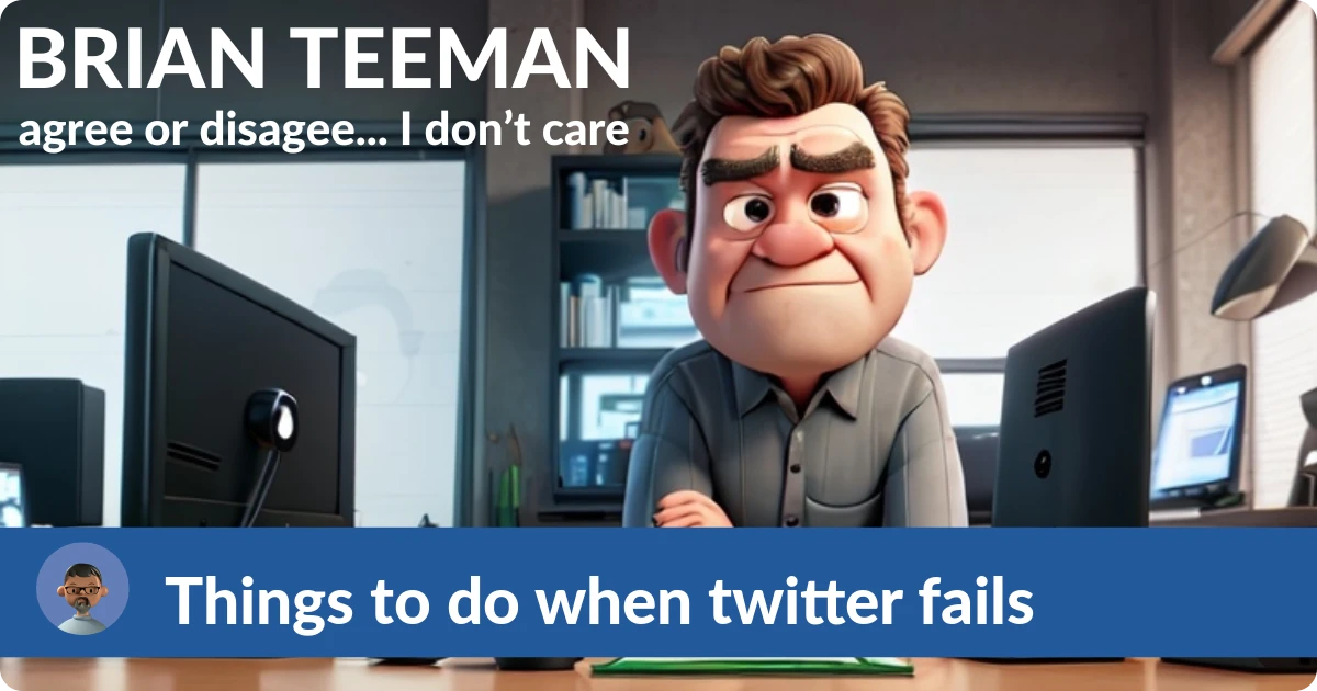 Things to do when twitter fails