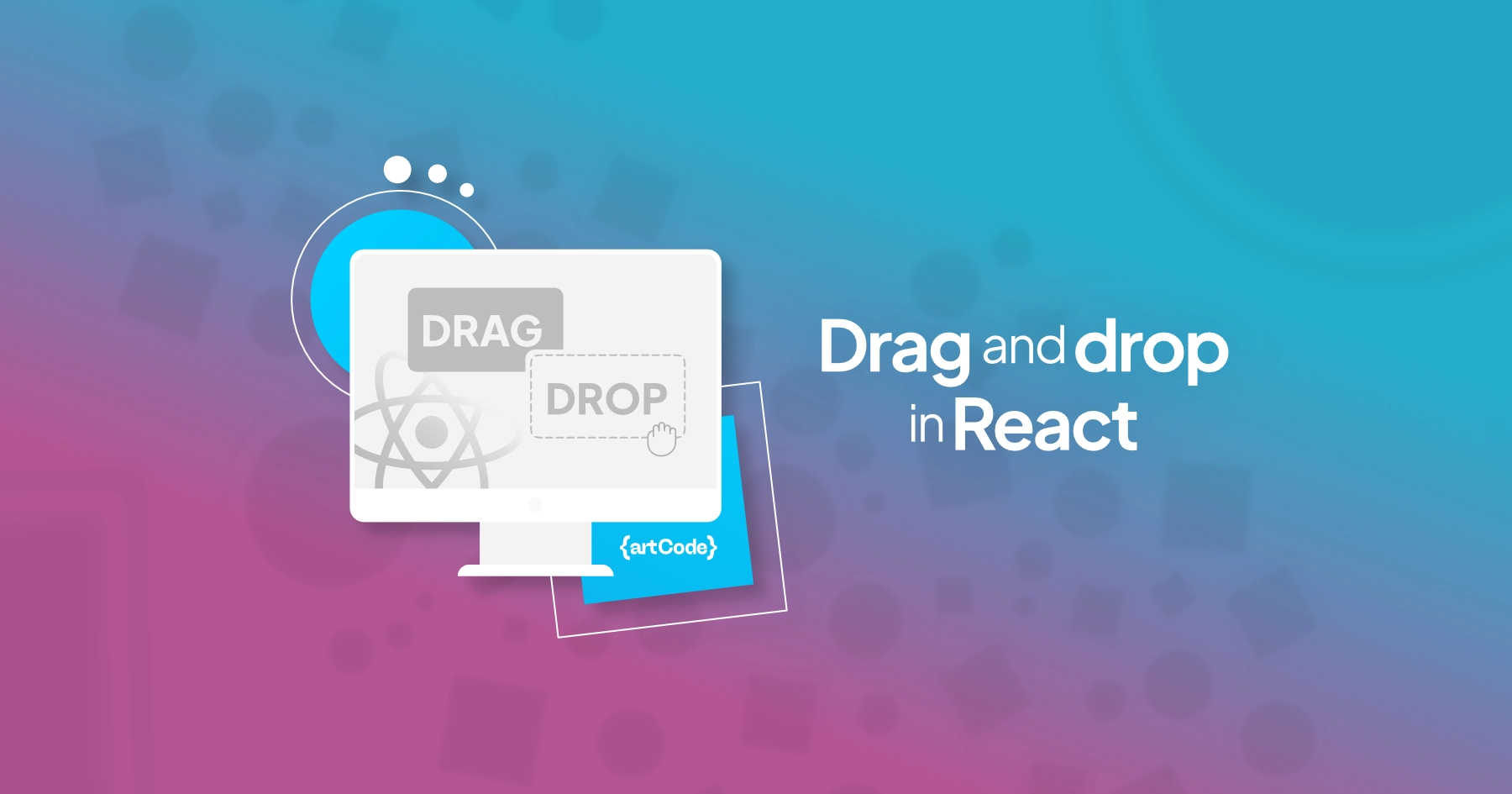 Drag and drop in React con React Beautiful DND | artCode
