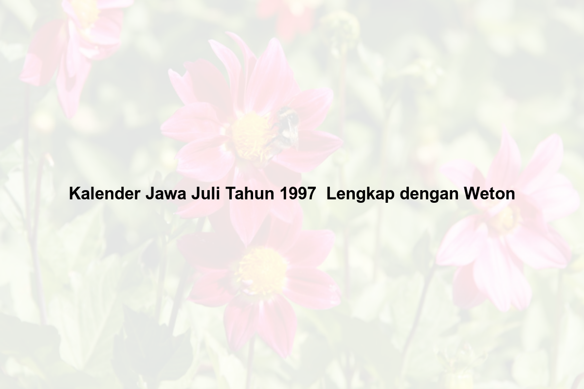 Kalender Jawa Juli Tahun 1997 Lengkap dengan Weton | Kalenderize