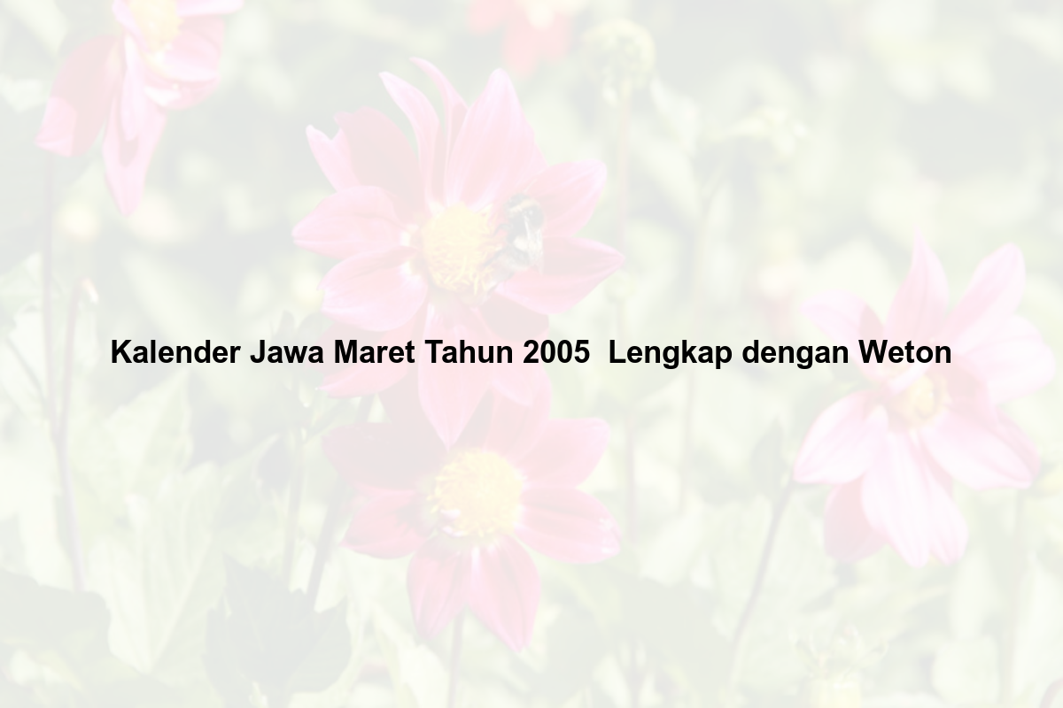 Kalender Jawa Maret Tahun 2005 Lengkap dengan Weton | Kalenderize