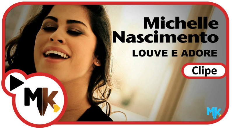 Novo Clipe de Michelle Nascimento Louve e Adore