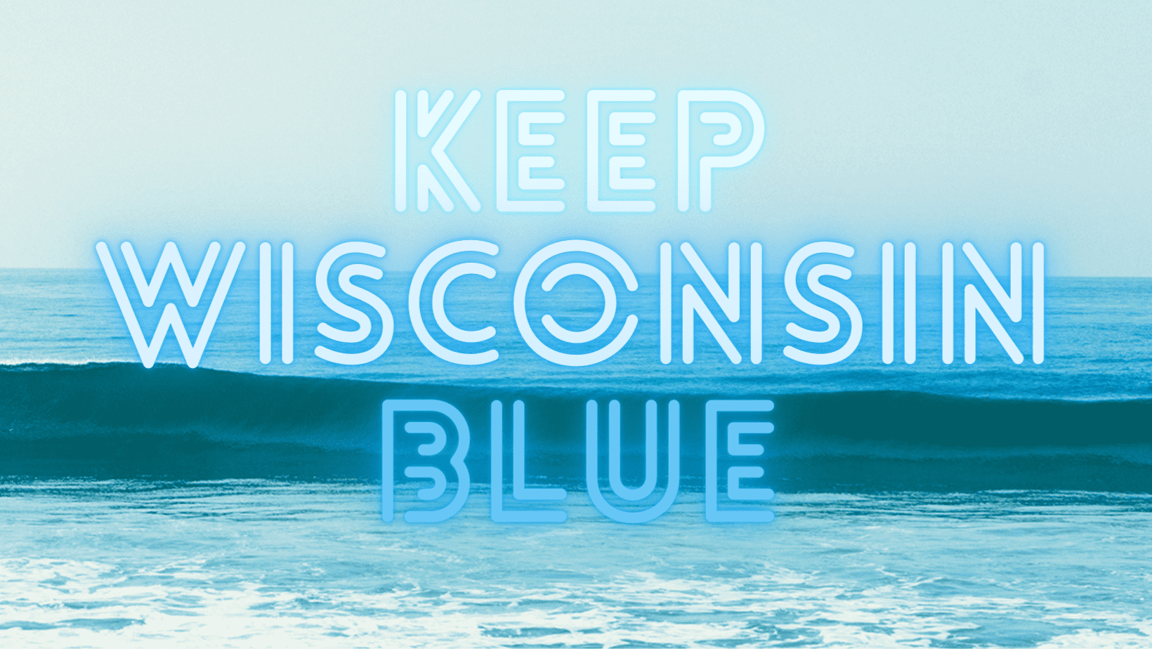 For a BLUE Wisconsin!