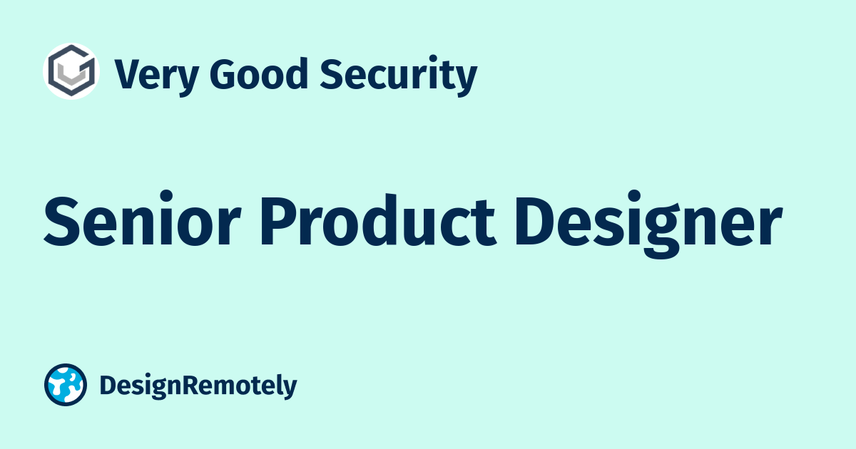 Senior Product Designer at Very Good Security - DesignRemotely