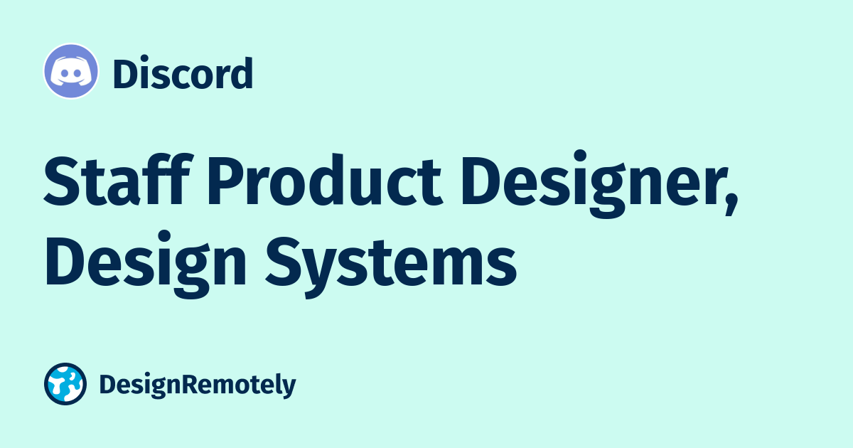 Staff Product Designer, Design Systems at Discord - DesignRemotely