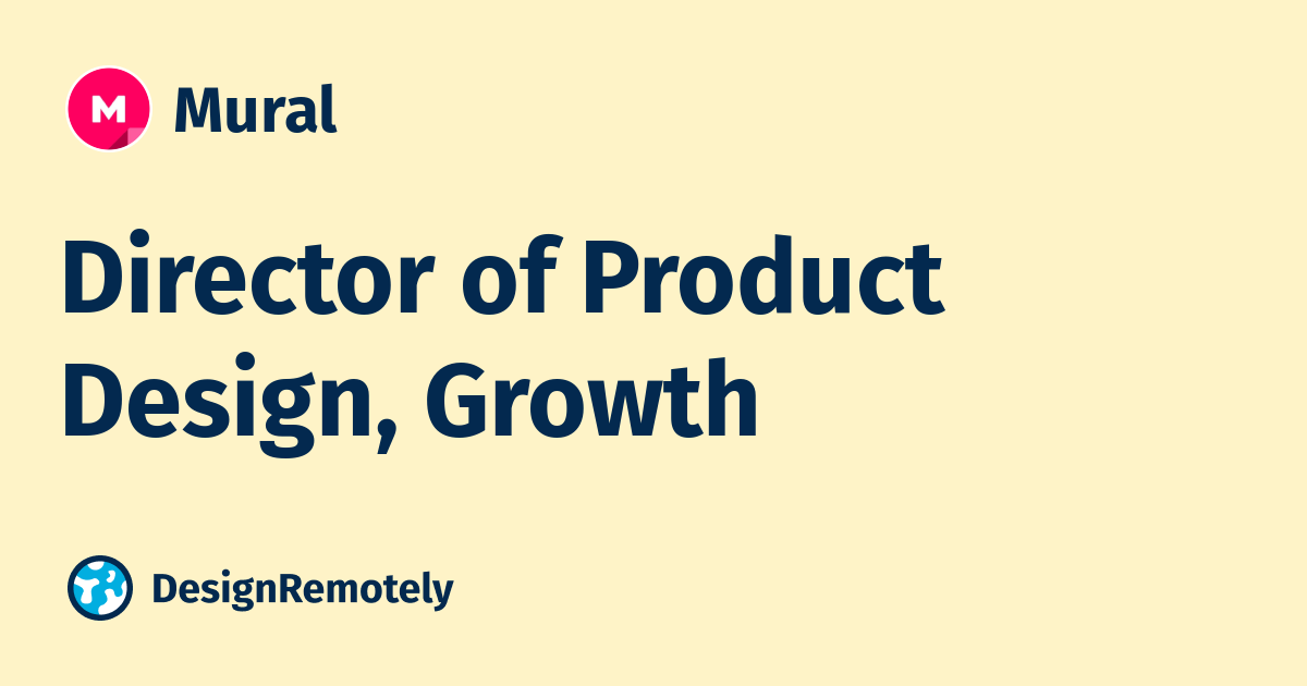 Director of Product Design, Growth at Mural - DesignRemotely