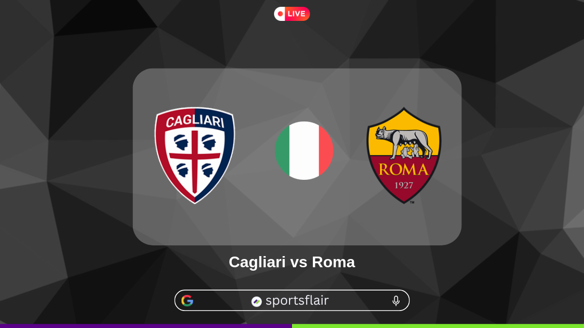 Serie A 2025-26 : Cagliari vs Roma Match Preview & Lineups
