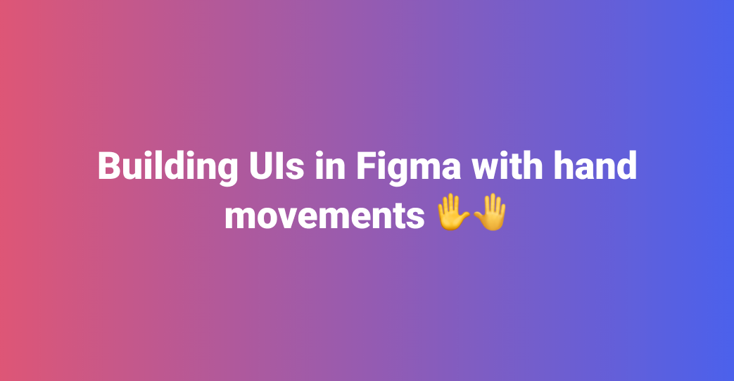 Building UIs in Figma with hand movements | Charlie Gerard | Senior ...
