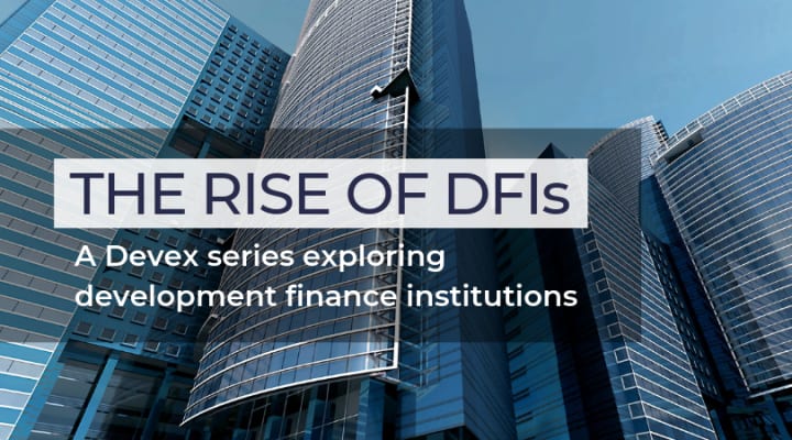 Development finance institutions grapple with their growing role | Devex