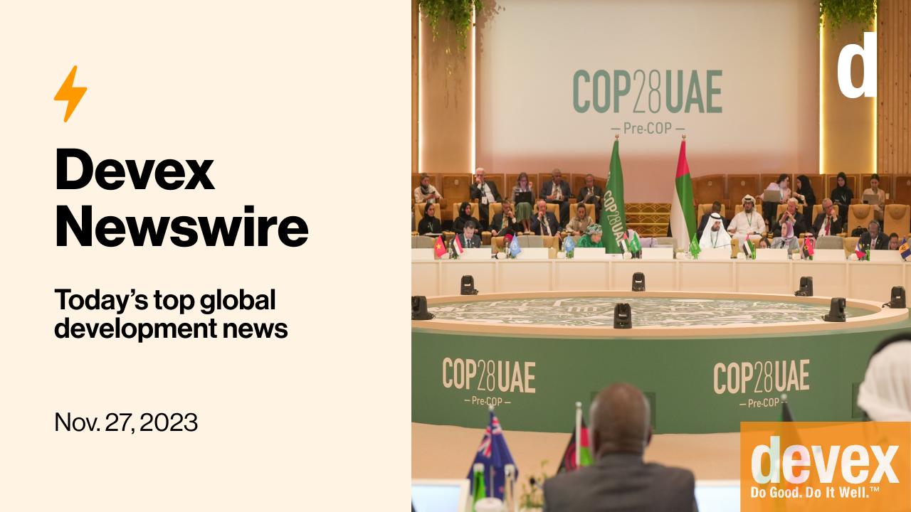 Devex Newswire: The daunting task of COP 28 | Devex