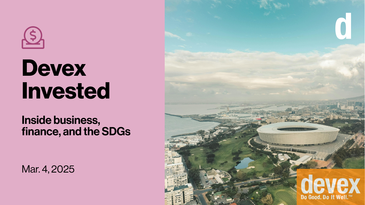 Devex Invested: Amid aid cuts, a new development finance system starts taking shape | Devex