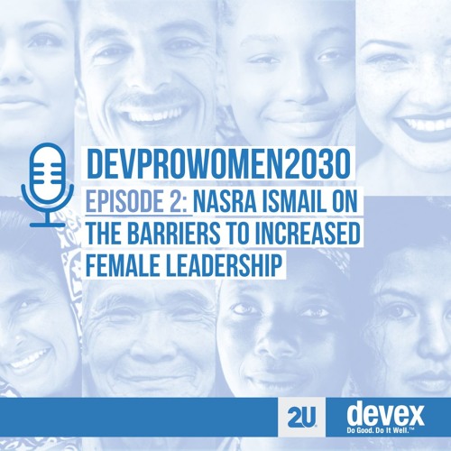 Podcast: Nasra Ismail on the barriers to increased female leadership ...