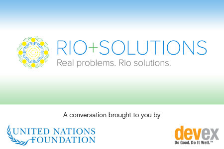Rio+Solutions: UN Foundation and Devex launch sustainable development ...