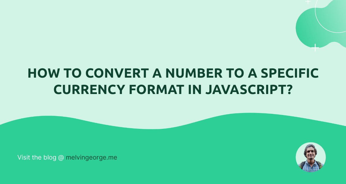 How To Convert A Number To A Specific Currency Format In Javascript Melvin George 