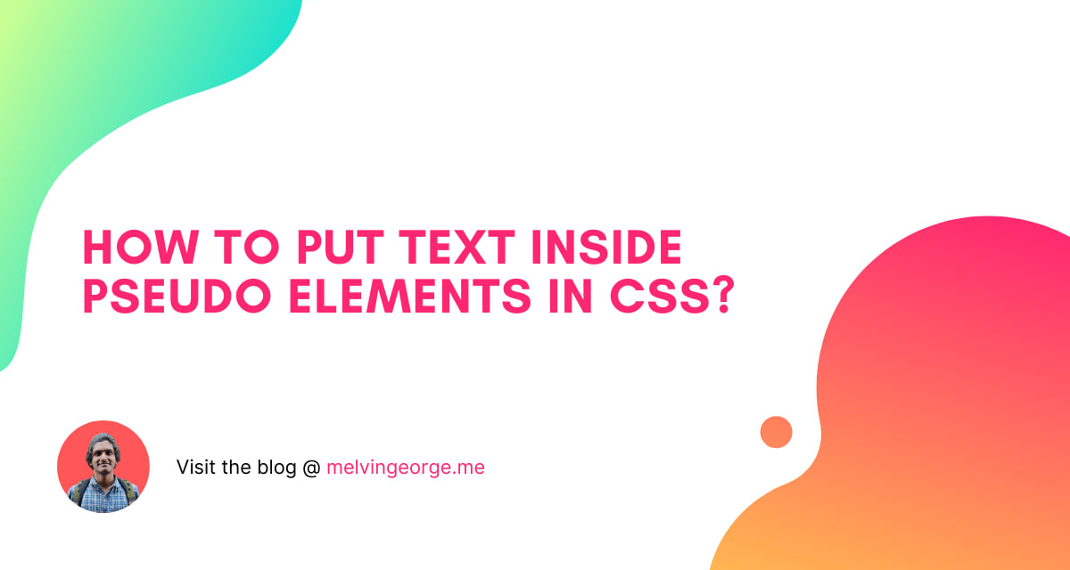 How to put text inside pseudo elements in CSS? | MELVIN GEORGE