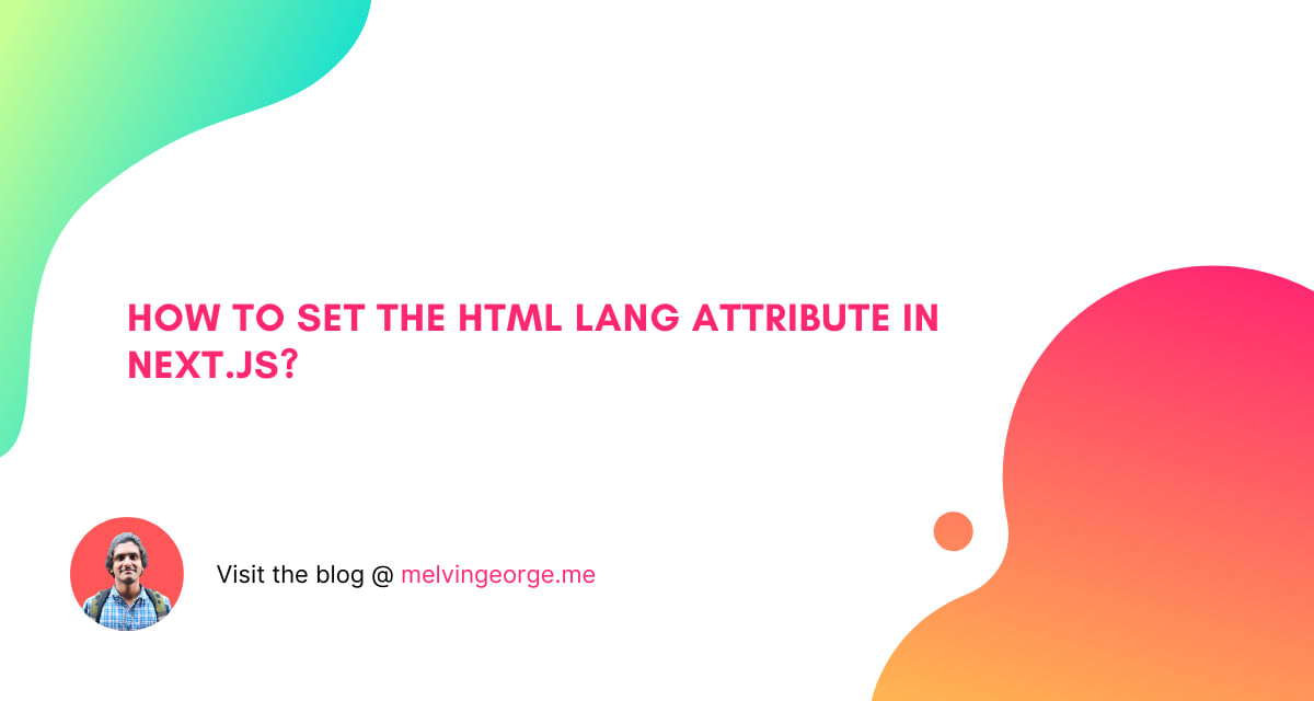 How to set the HTML lang attribute in Next.js? | MELVIN GEORGE