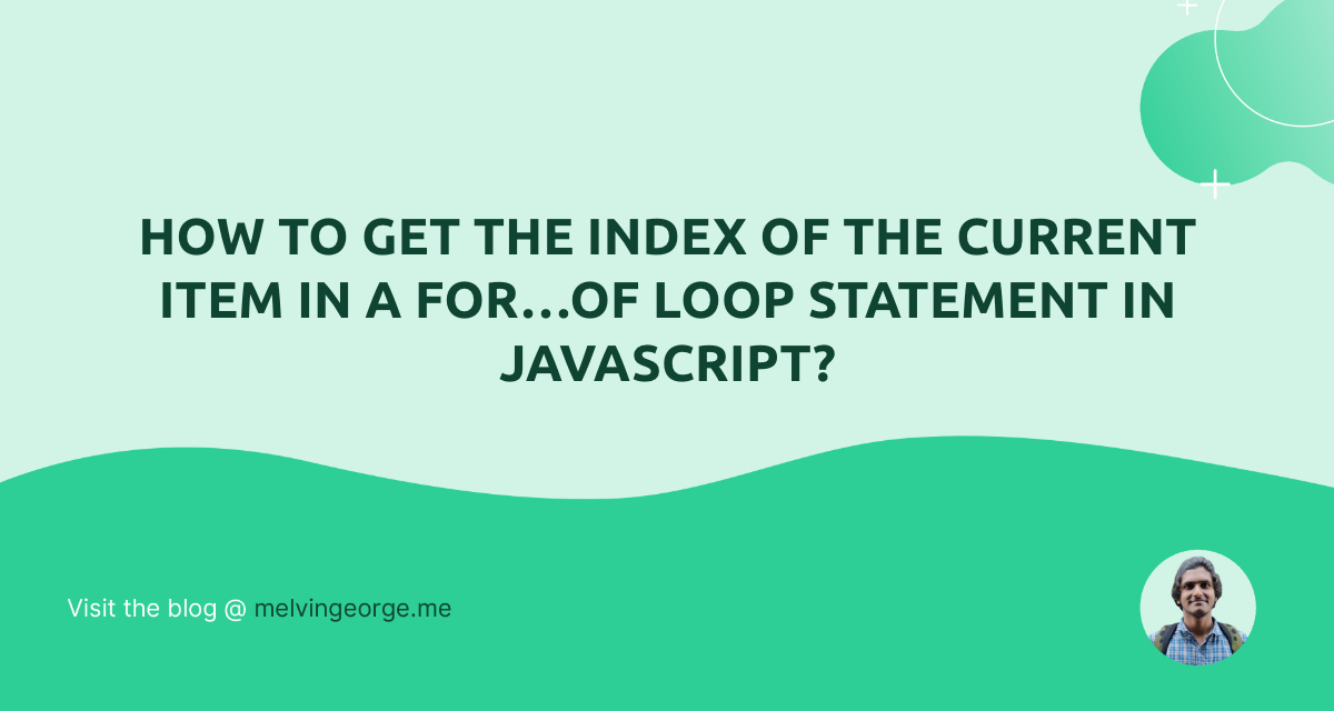 How to get the index of the current item in a for...of looping ...