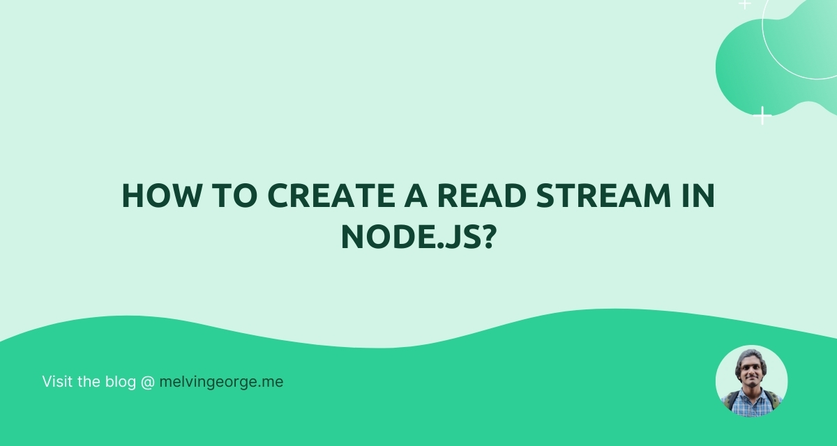 How to create a read stream in Node.js? | MELVIN GEORGE