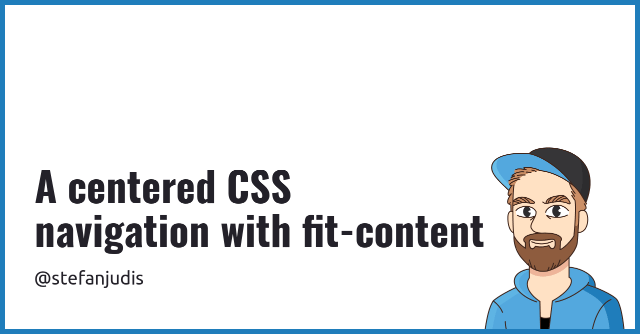 A centered CSS navigation with fit-content | Stefan Judis Web Development