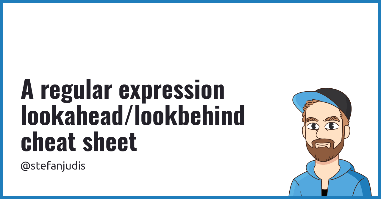 A regular expression lookahead/lookbehind cheat sheet | Stefan Judis ...