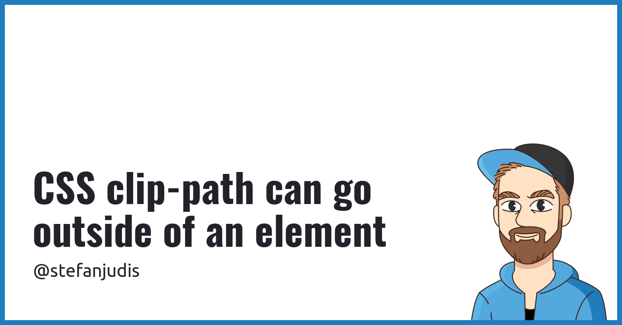 CSS clip-path can go outside of an element | Stefan Judis Web Development