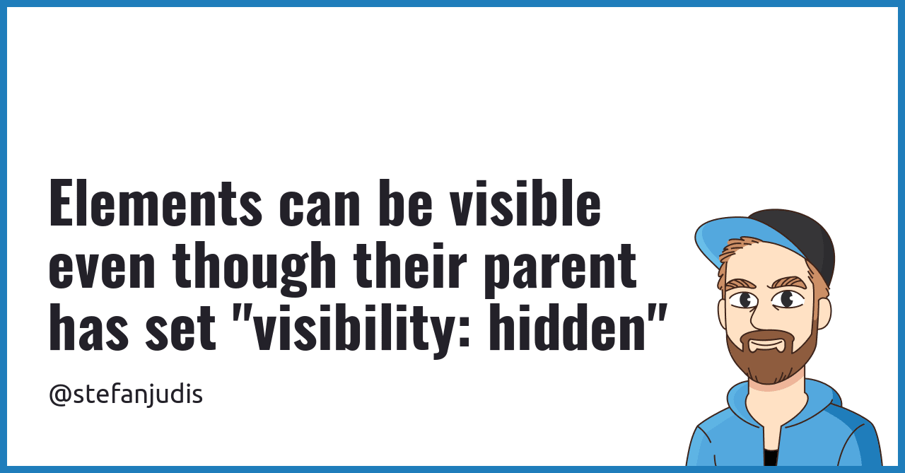 Elements can be visible even though their parent has set "visibility ...