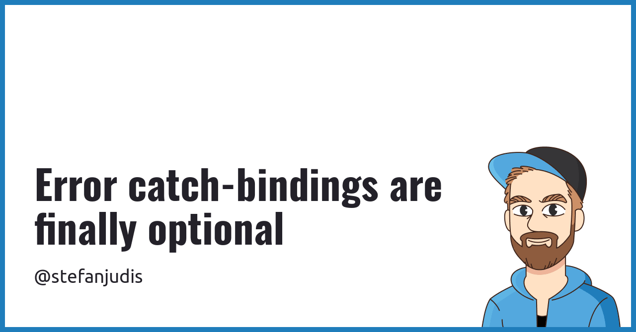 Error catch-bindings are finally optional | Stefan Judis Web Development
