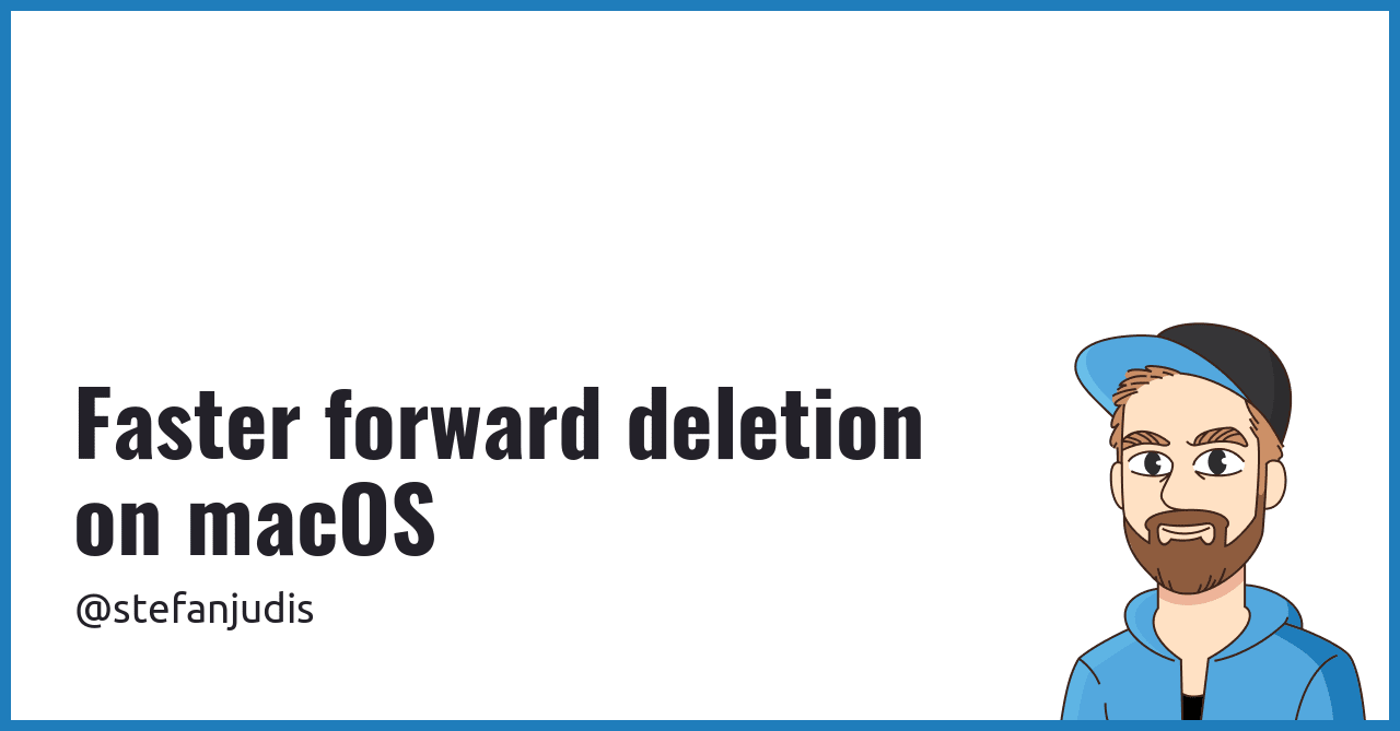 Faster forward deletion on macOS | Stefan Judis Web Development