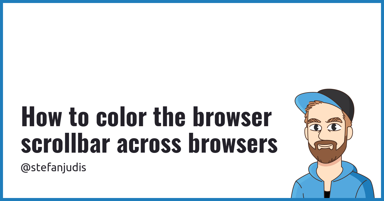 How to color the browser scrollbar across browsers | Stefan Judis Web ...
