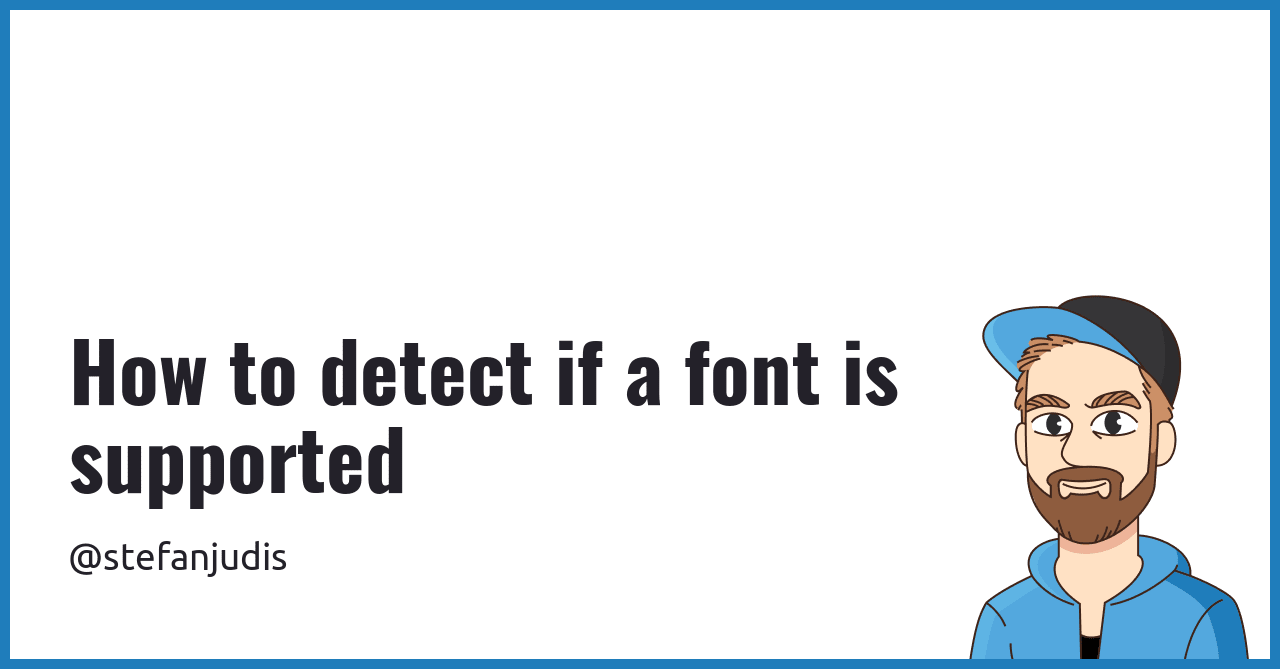How to detect if a font is supported | Stefan Judis Web Development
