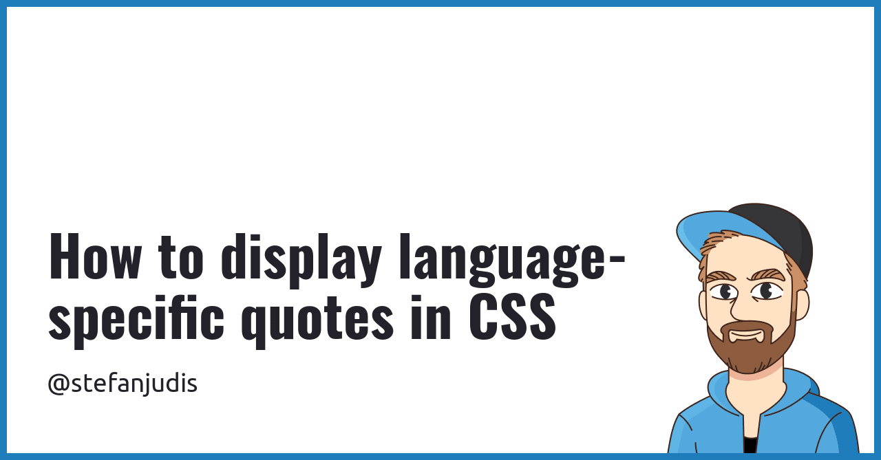 How to display language-specific quotes in CSS | Stefan Judis Web ...