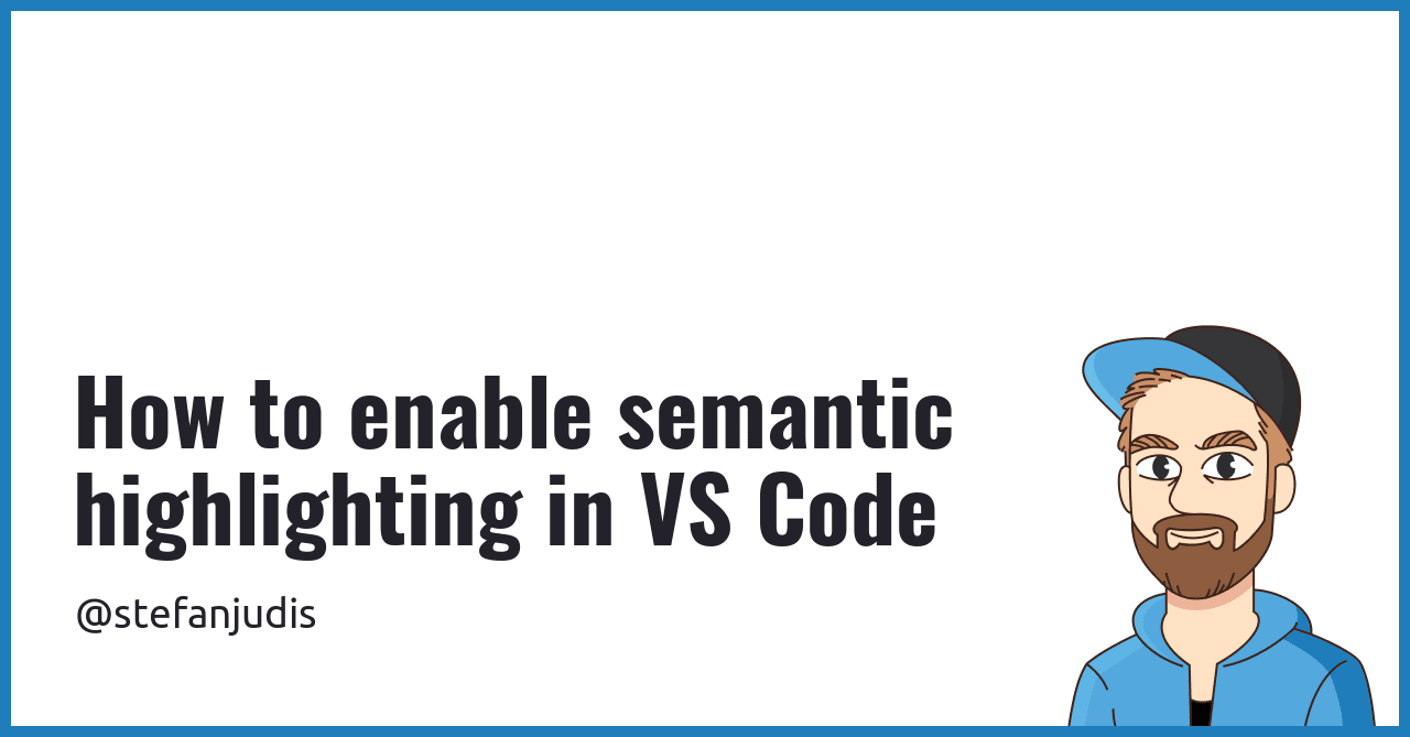 How to enable semantic highlighting in VS Code | Stefan Judis Web ...